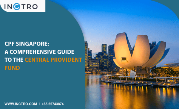 CPF Singapore: A Comprehensive Guide to the Central Provident Fund